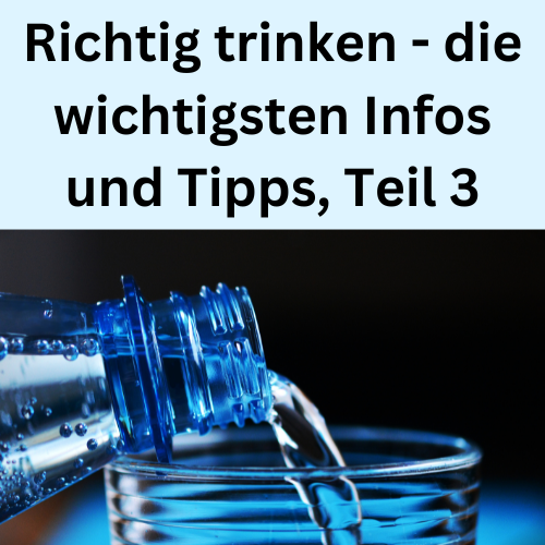 Richtig trinken – die wichtigsten Infos und Tipps, Teil 3